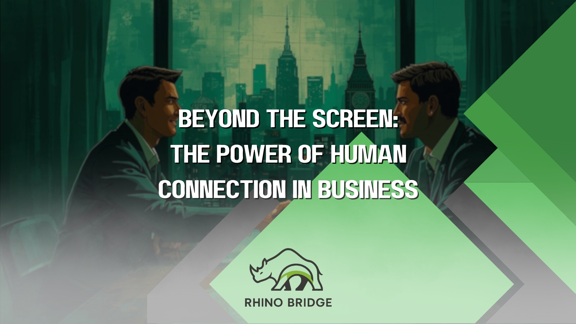 Beyond the Screen: The Power of Human Connection in Business | Rhino ...